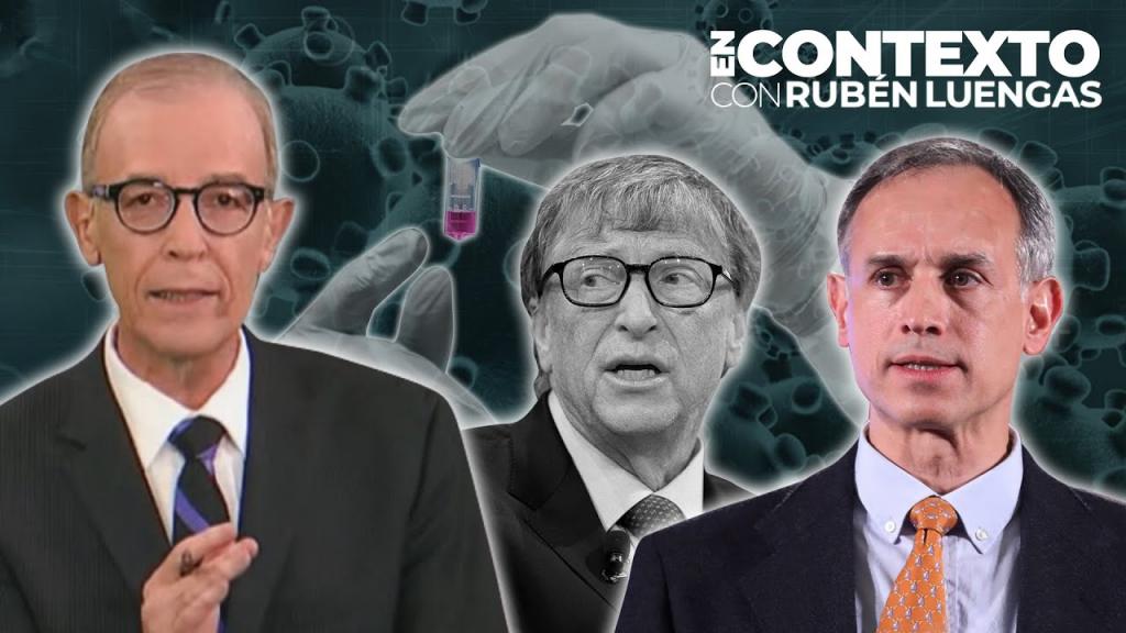 #Video | Rubén Luengas entrevista al Dr. López-Gatell: Bill Gates ...
